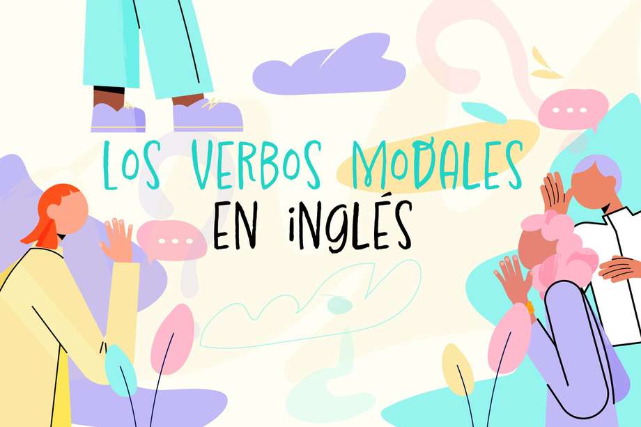 ¿Cuáles son los verbos modales en inglés? Aquí le explicamos | El ...